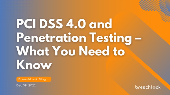 PCI DSS 4.0 and Penetration Testing – What You Need to Know