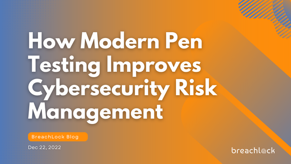 How Modern Pen Testing Improves Cybersecurity Risk Management - BreachLock