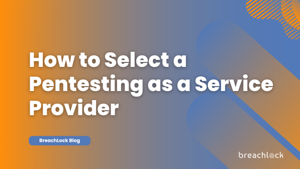 How to Select a Pentesting as a Service Provider - BreachLock