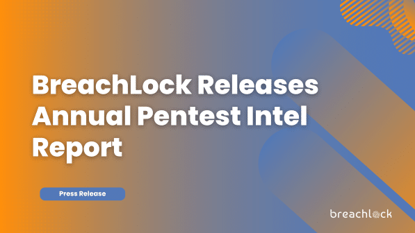 BreachLock Releases Annual Pentest Intel Report | BreachLock - BreachLock
