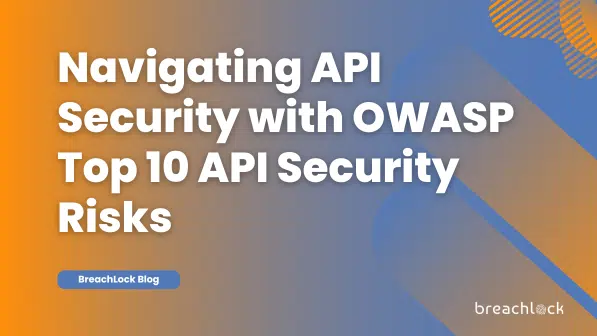 Navigating Api Security With Owasp Top 10 Api Security Risks Breachlock