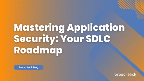 Mastering Application Security: Your SDLC Roadmap - BreachLock