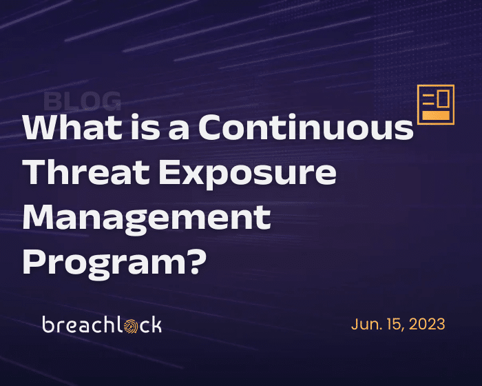 What is a Continuous Threat Exposure Management Program (CTEM)? - BreachLock
