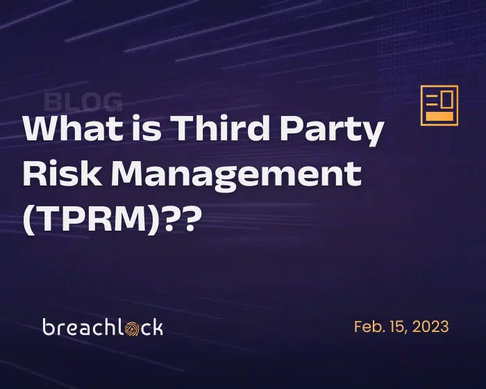 What is Third Party Risk Management (TPRM)? - BreachLock